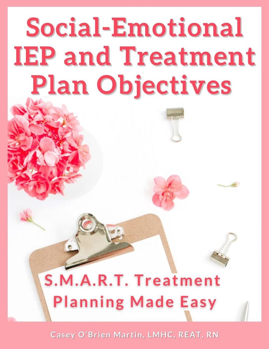 Social-Emotional IEP and Treatment Plan Objectives S.M.A.R.T. Treatment ...