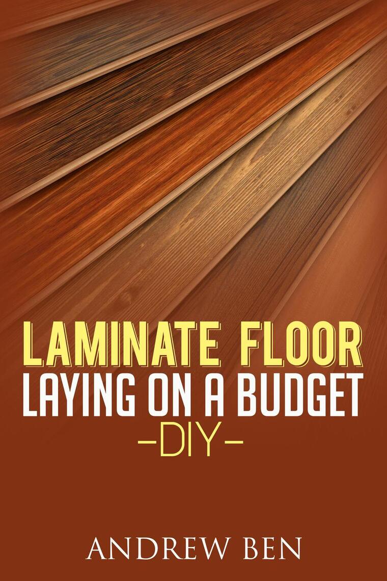 Laminate Floor Laying on a Budget - DIY by Andrew Ben (Ebook) - Read ...