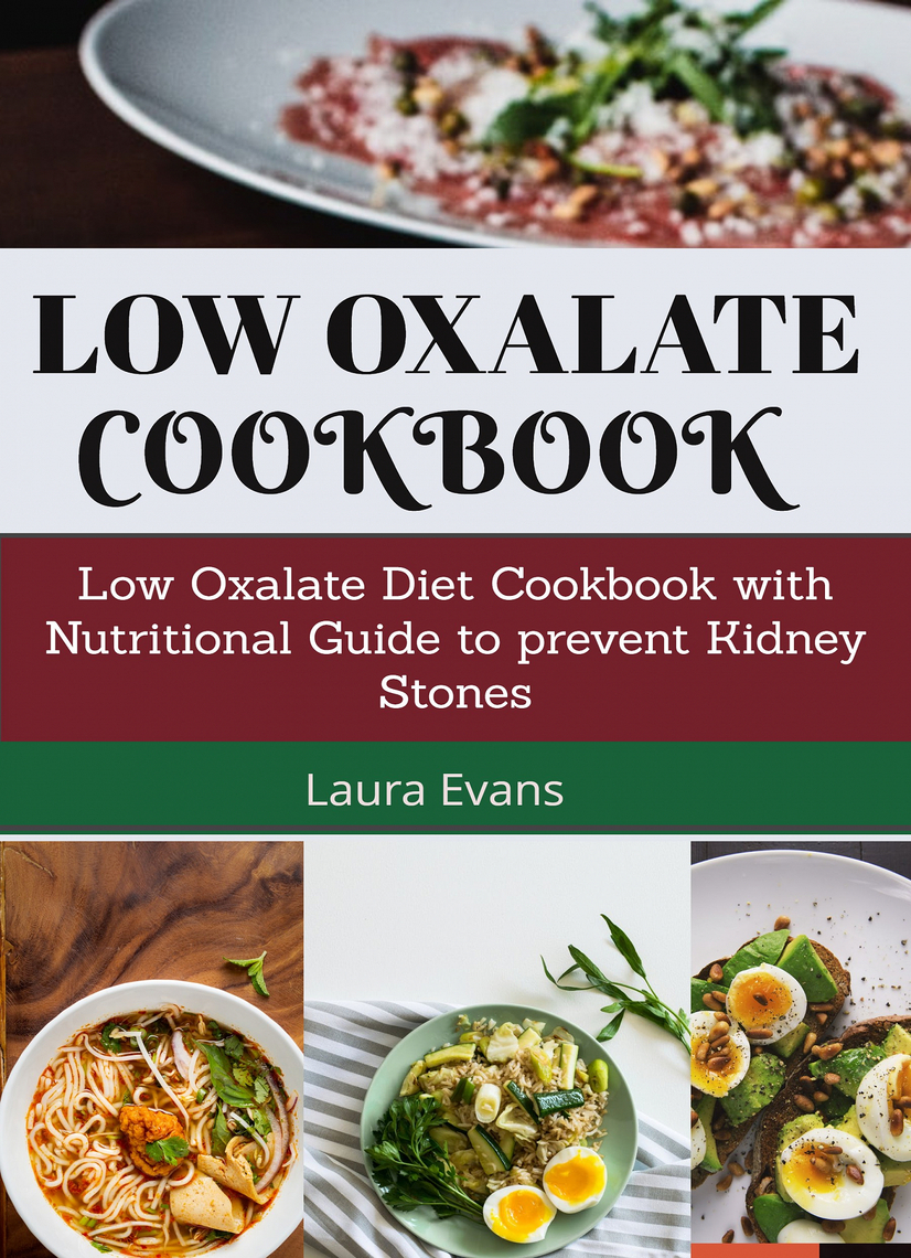 Low Oxalate Cookbook by Laura Evans (Ebook) - Read free for 30 days