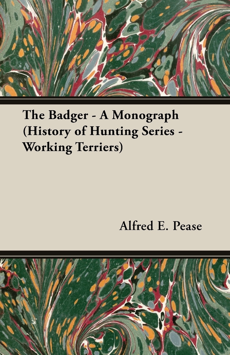 The Badger - A Monograph (History of Hunting Series - Working Terriers ...