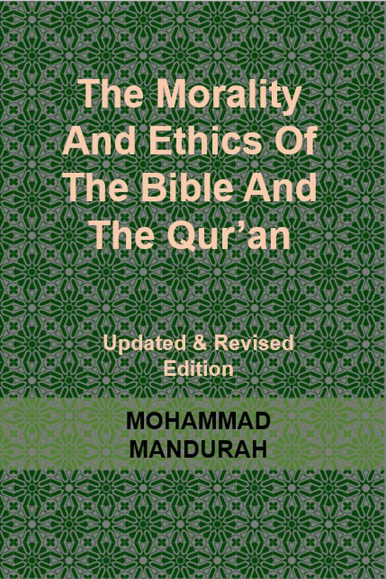 The Morality and Ethics of the Bible and the Qur'an by Mohammad ...