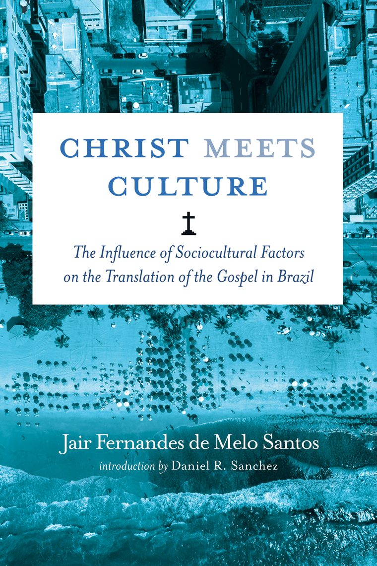 Christ Meets Culture by Jair Fernandes de Melo Santos, Daniel R ...