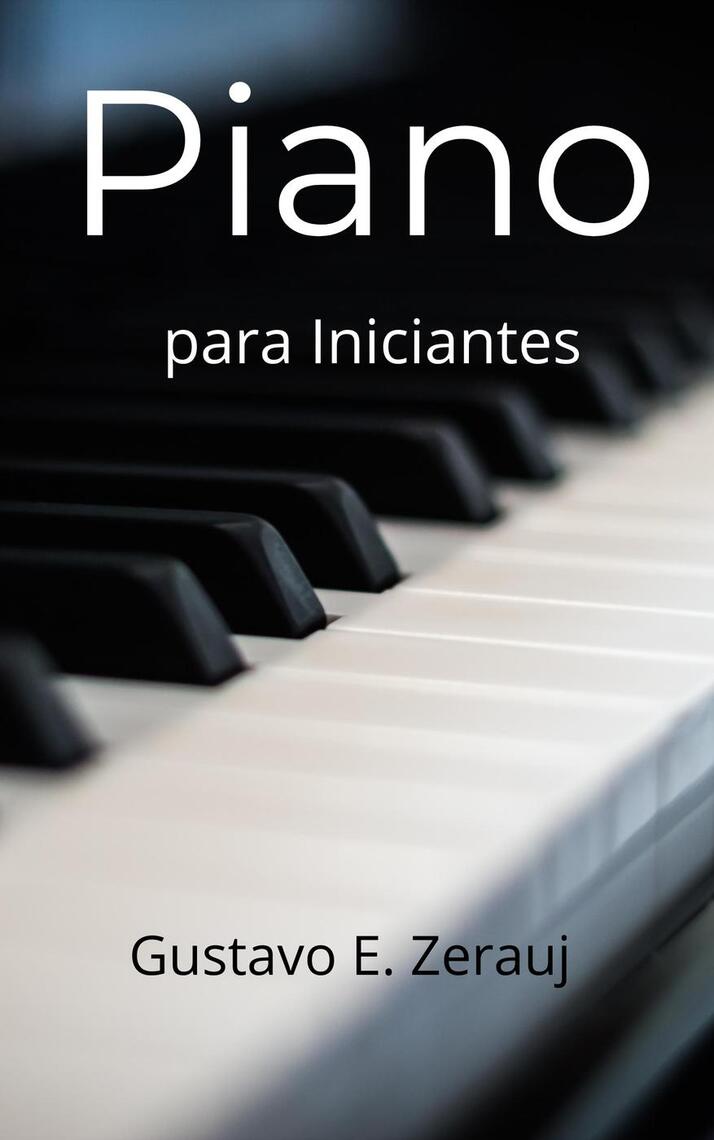 Piano para Iniciantes by gustavo espinosa juarez, GUSTAVO E. ZERAUJ ...