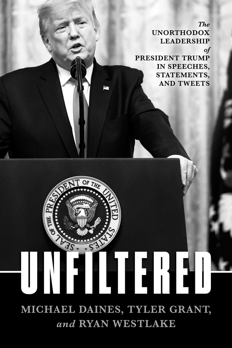 Unfiltered: The Unorthodox Leadership of President Trump in Speeches ...
