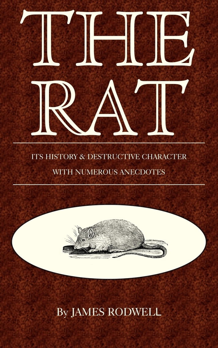 The Rat; Its History & Destructive Character by James Rodwell (Ebook ...