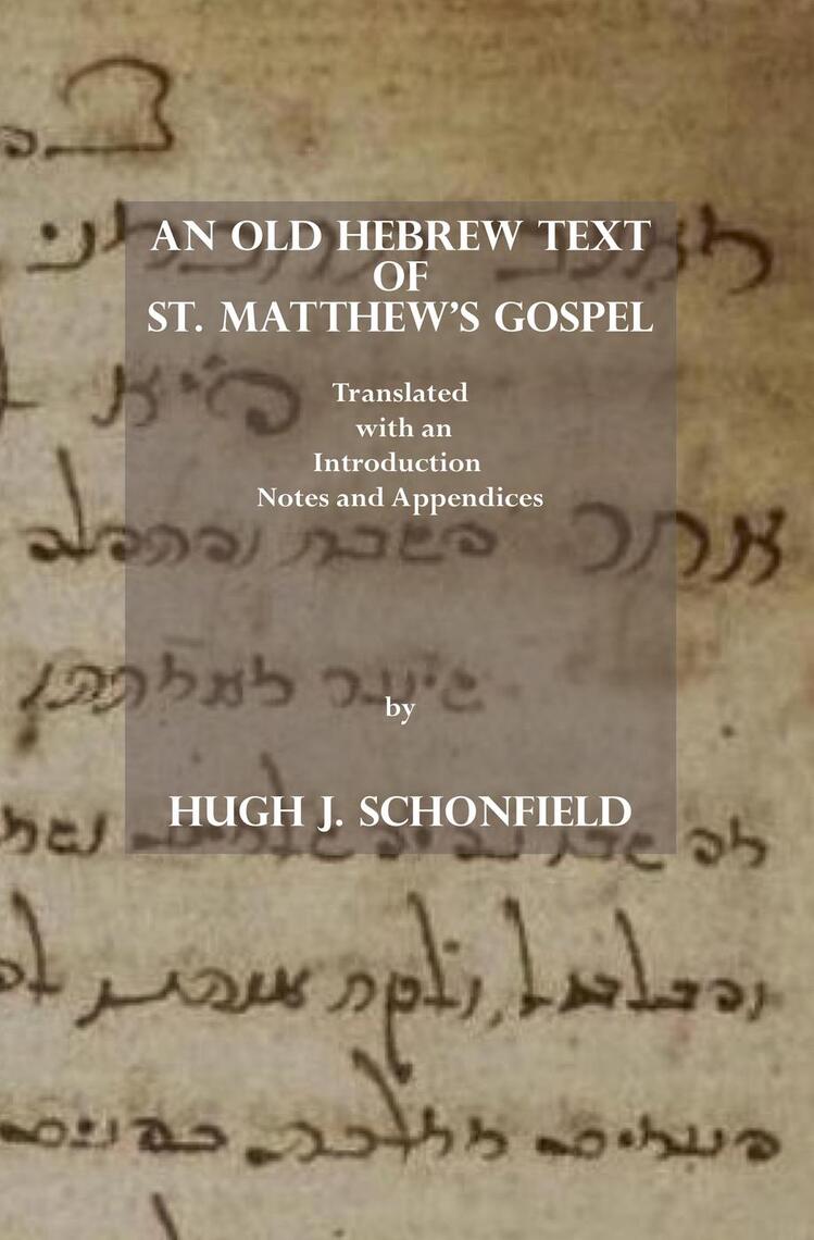An Old Hebrew Text of St. Matthew's Gospel: Translated, with an ...