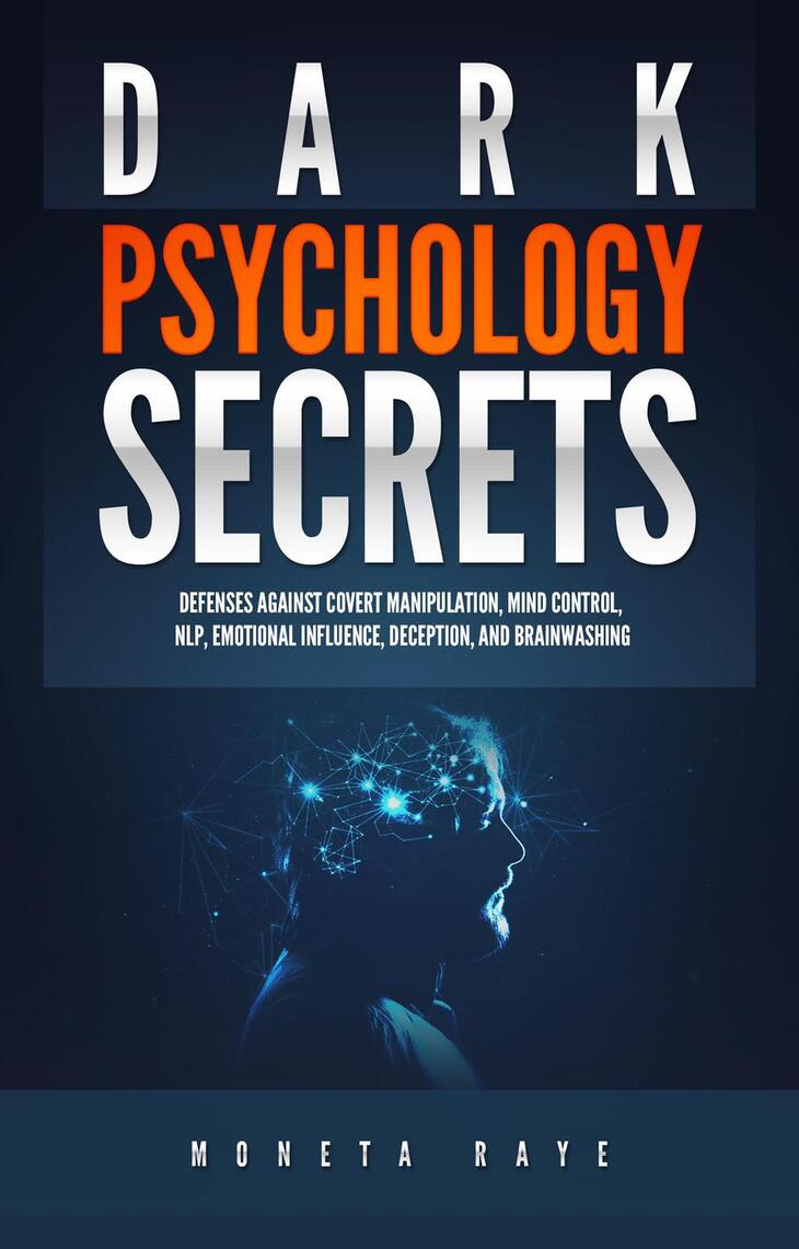 Dark Psychology Secrets: Defenses Against Covert Manipulation, Mind Control, NLP, Emotional ...