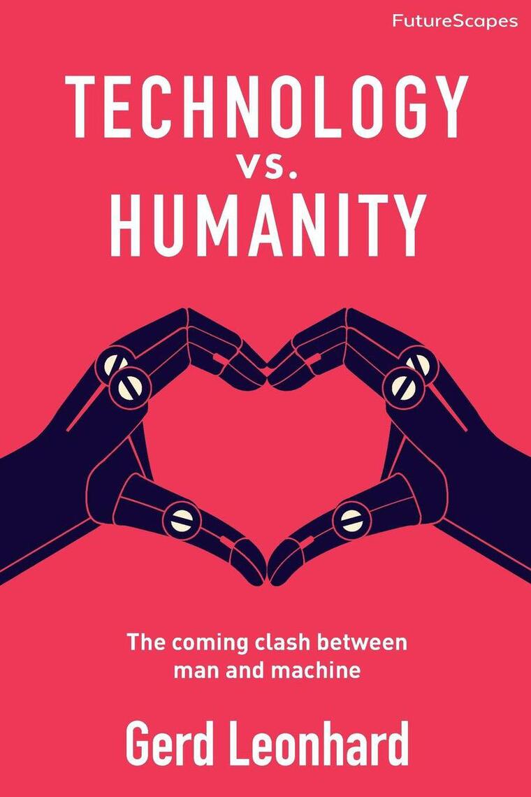 Technology vs. Humanity: The Coming Clash Between Man and Machine by ...
