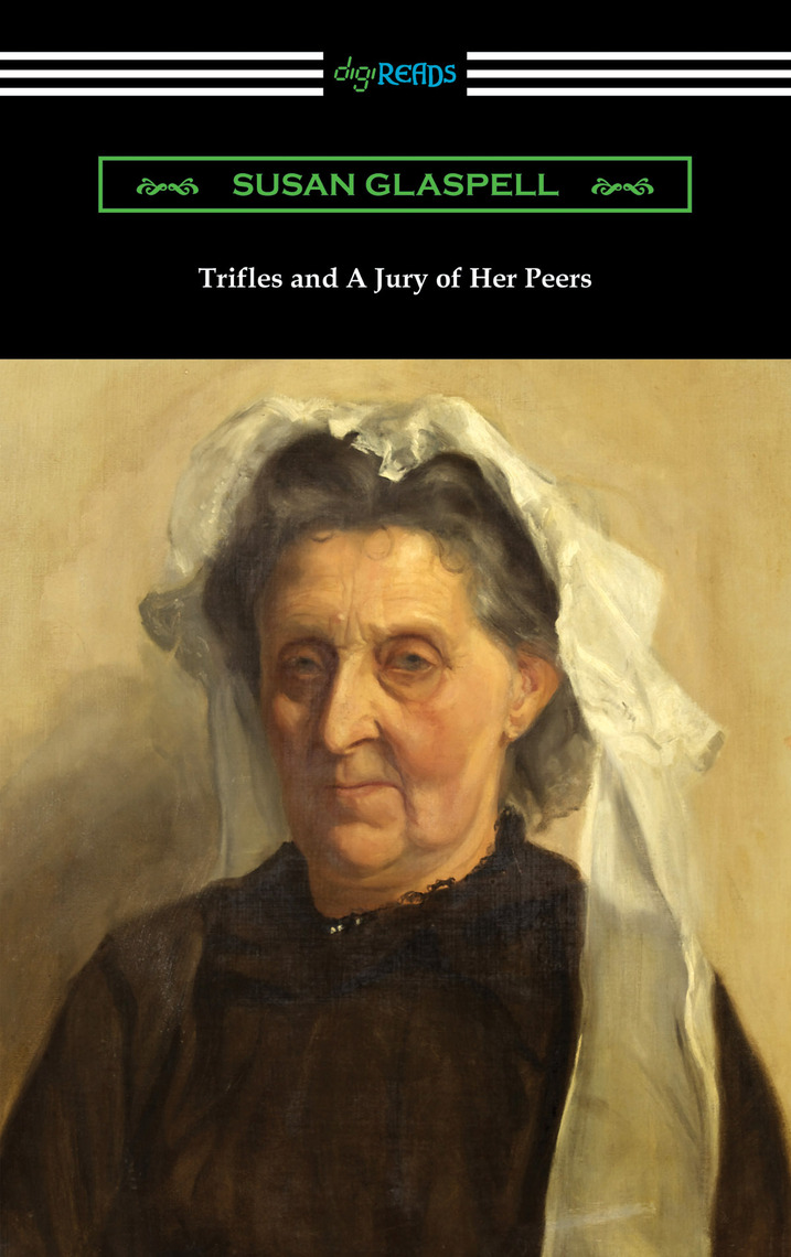 Trifles and A Jury of Her Peers by Susan Glaspell - Ebook | Everand
