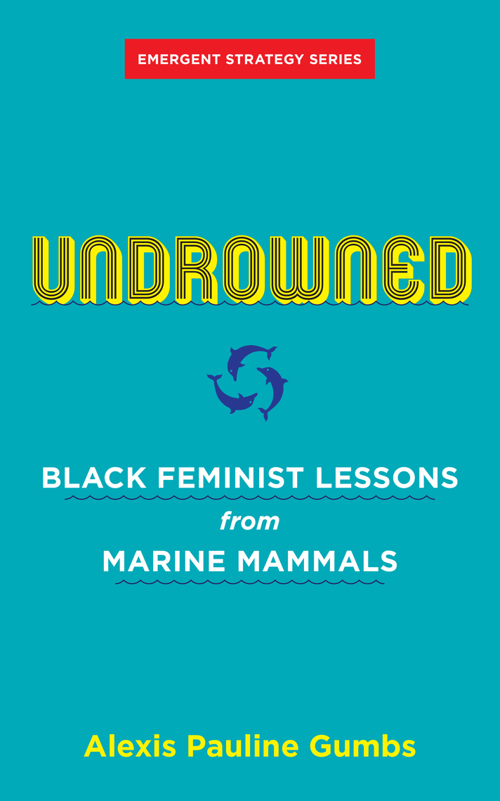 Undrowned by Alexis Pauline Gumbs, adrienne maree brown (Ebook) - Read ...