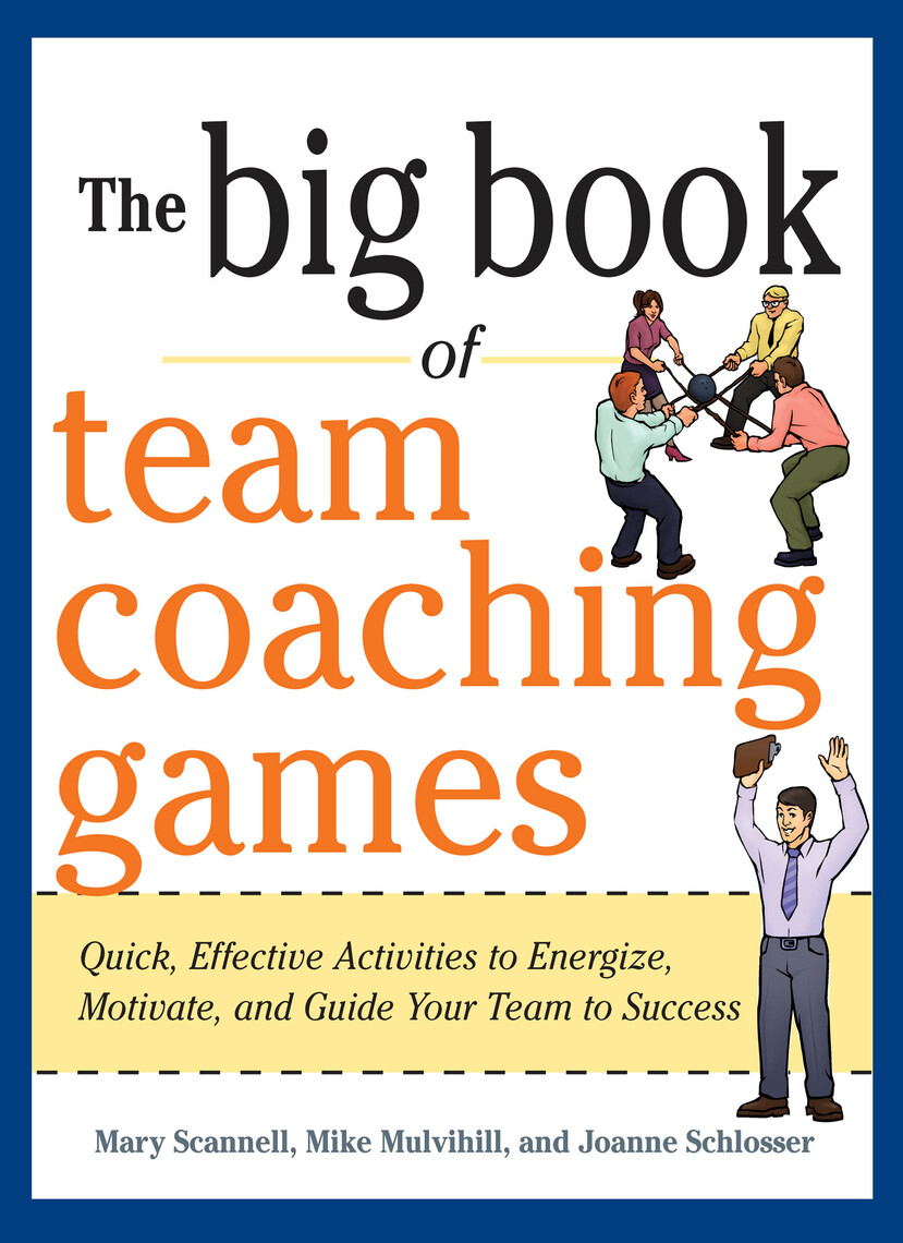 The Big Book of Team Coaching Games: Quick, Effective Activities to ...