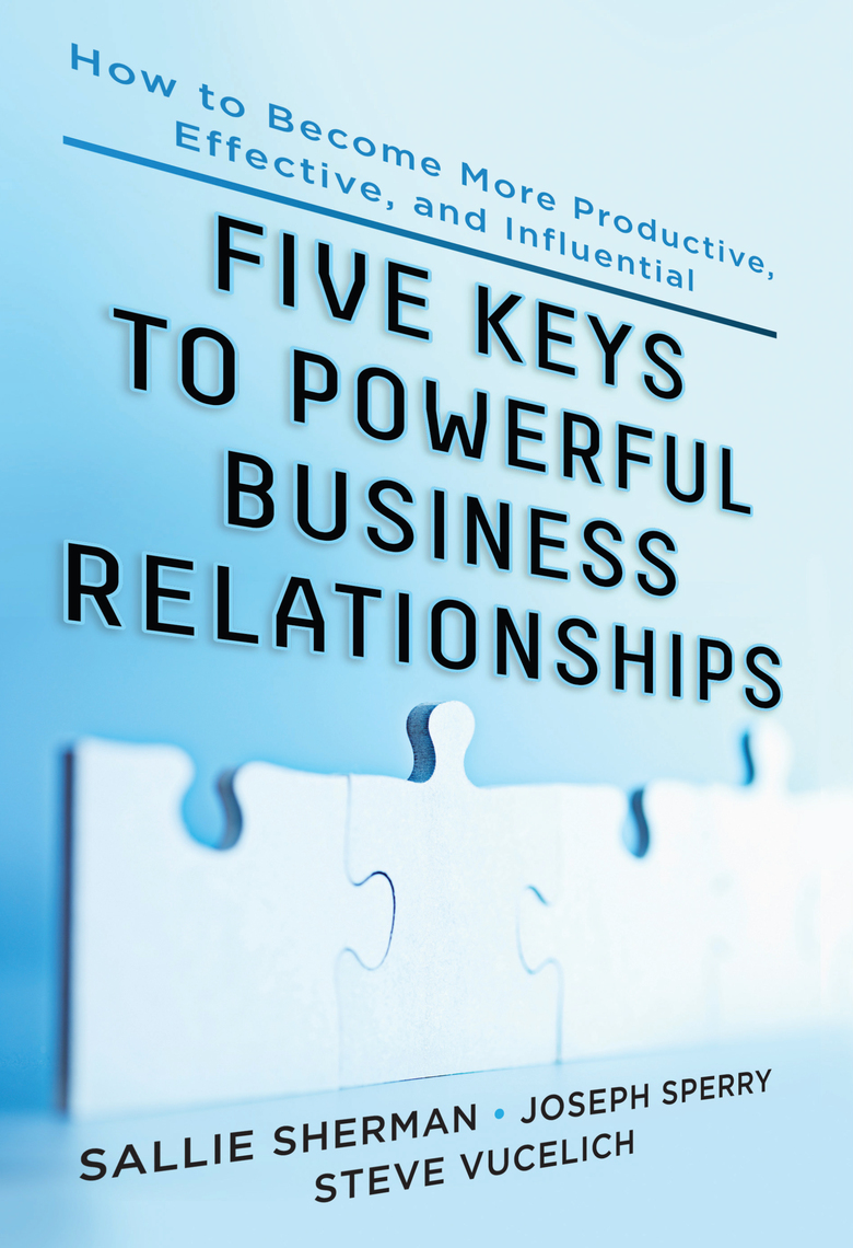 Five Keys to Powerful Business Relationships: How to Become More ...
