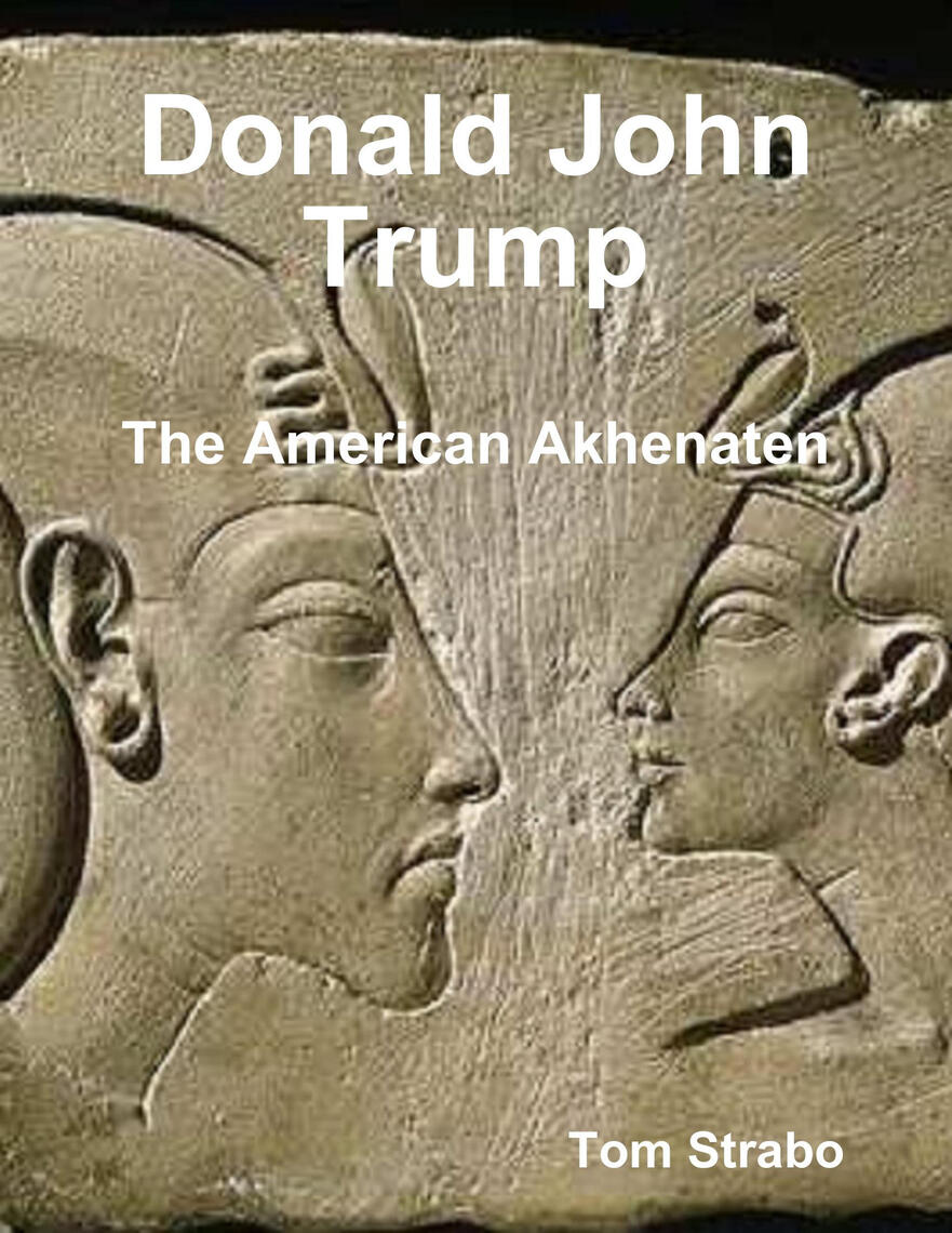 Donald John Trump: The American Akhenaten by Tom Strabo (Ebook) - Read ...