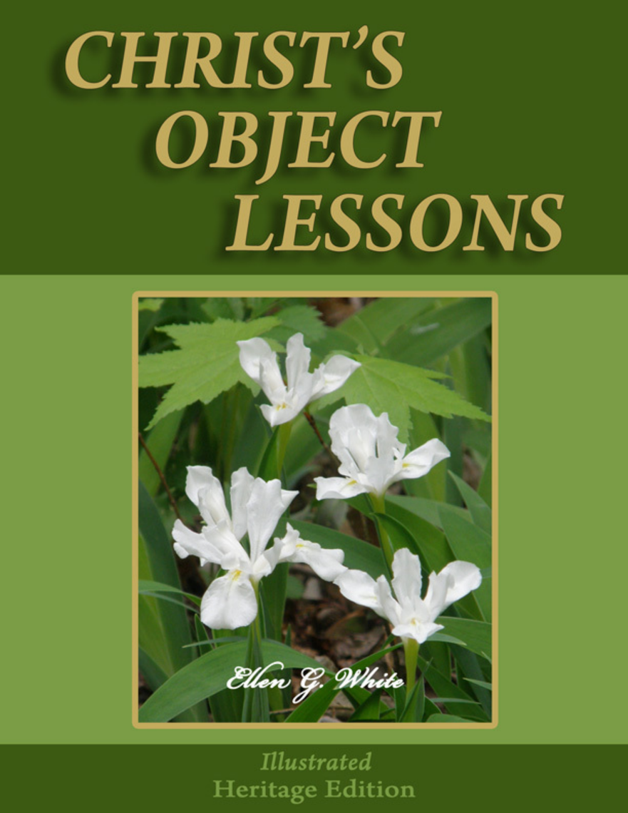 Christ's Object Lessons - Illustrated by Ellen G. White (Ebook) - Read free for 30 days