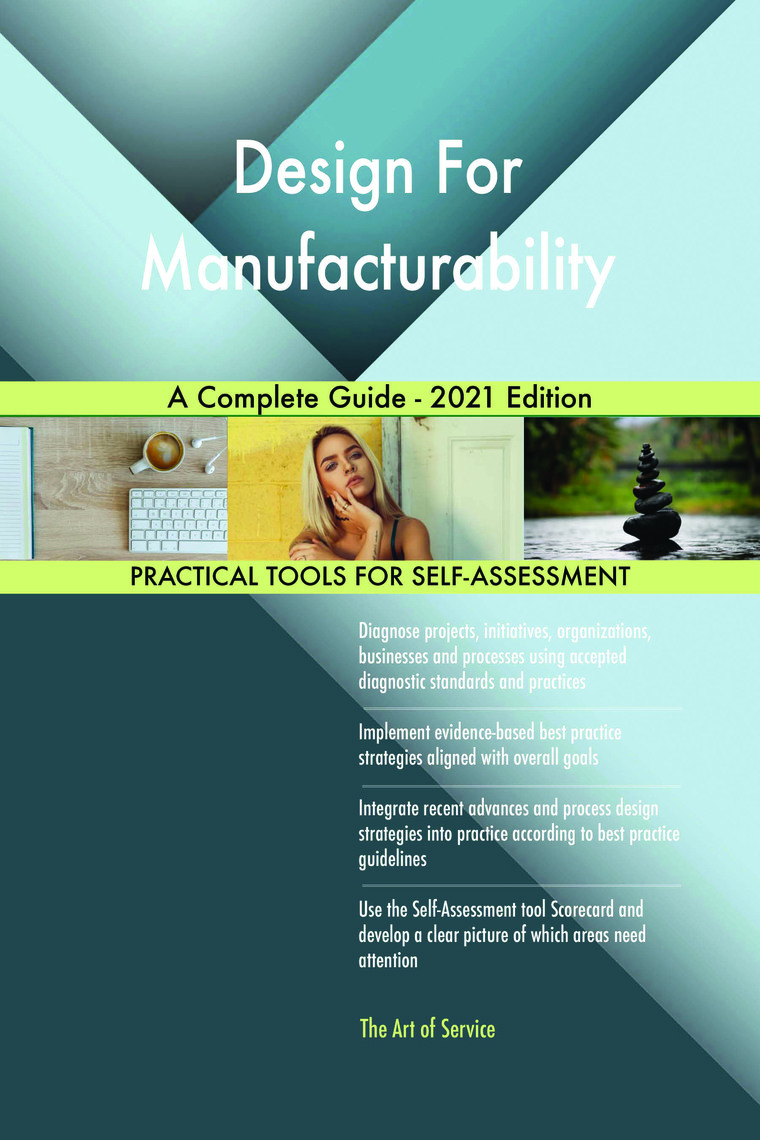 Design For Manufacturability A Complete Guide - 2021 Edition by ...