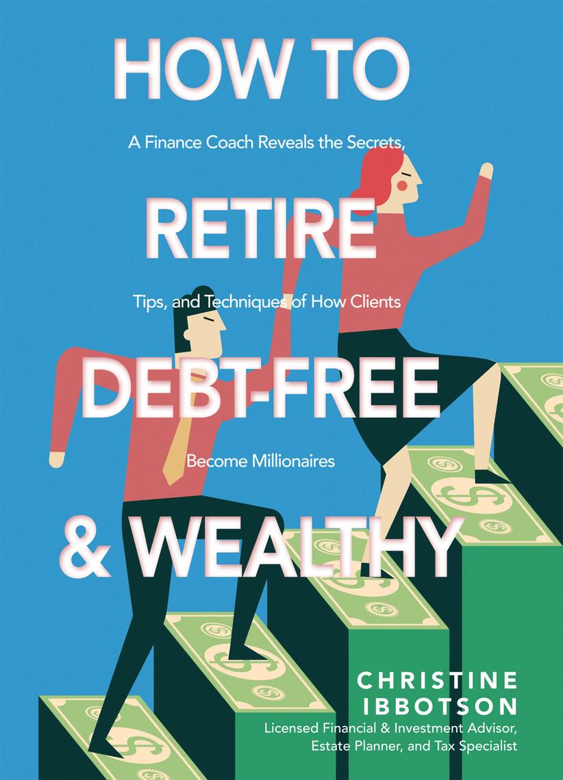 How to Retire Debt-Free and Wealthy by Christine Ibbotson - Ebook | Everand