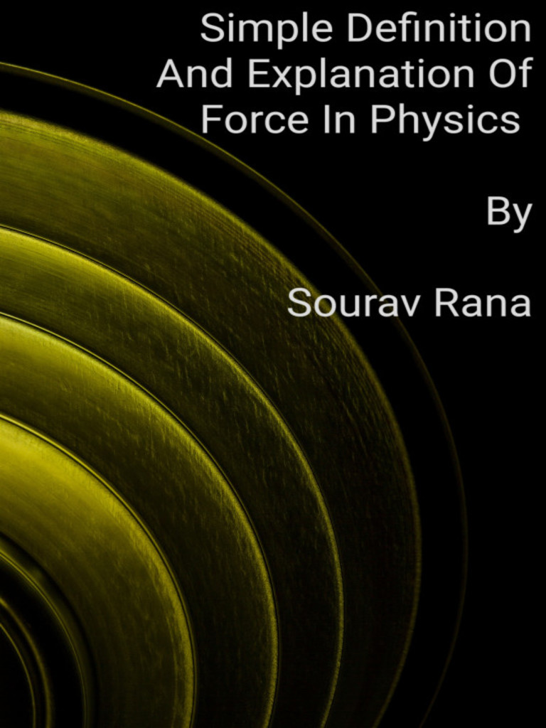Simple Definition And Explanation Of Force In Physics by Sourav Rana ...
