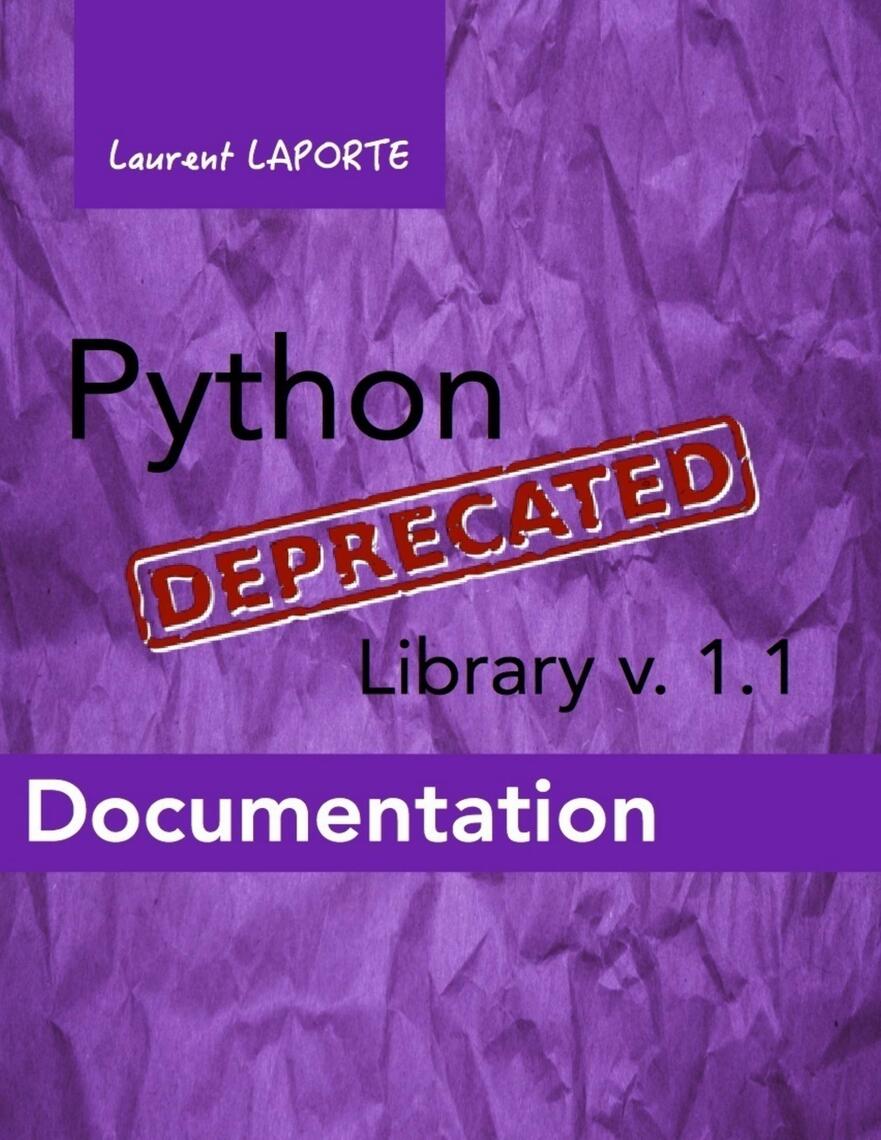 Python-Deprecated Library v1.1 Documentation by Laurent LAPORTE (Ebook) - Read free for 30 days