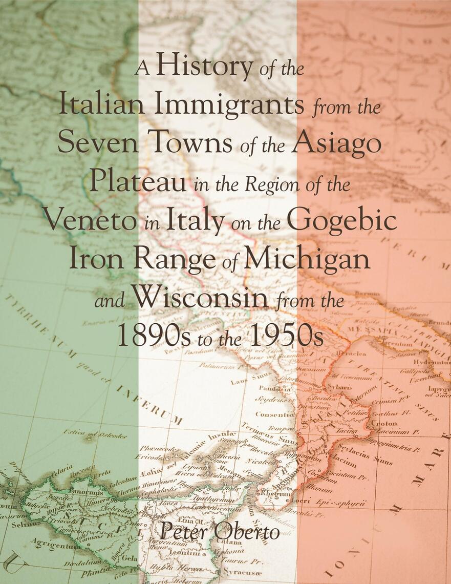 A History of the Italian Immigrants from the Seven Towns of the Asiago ...