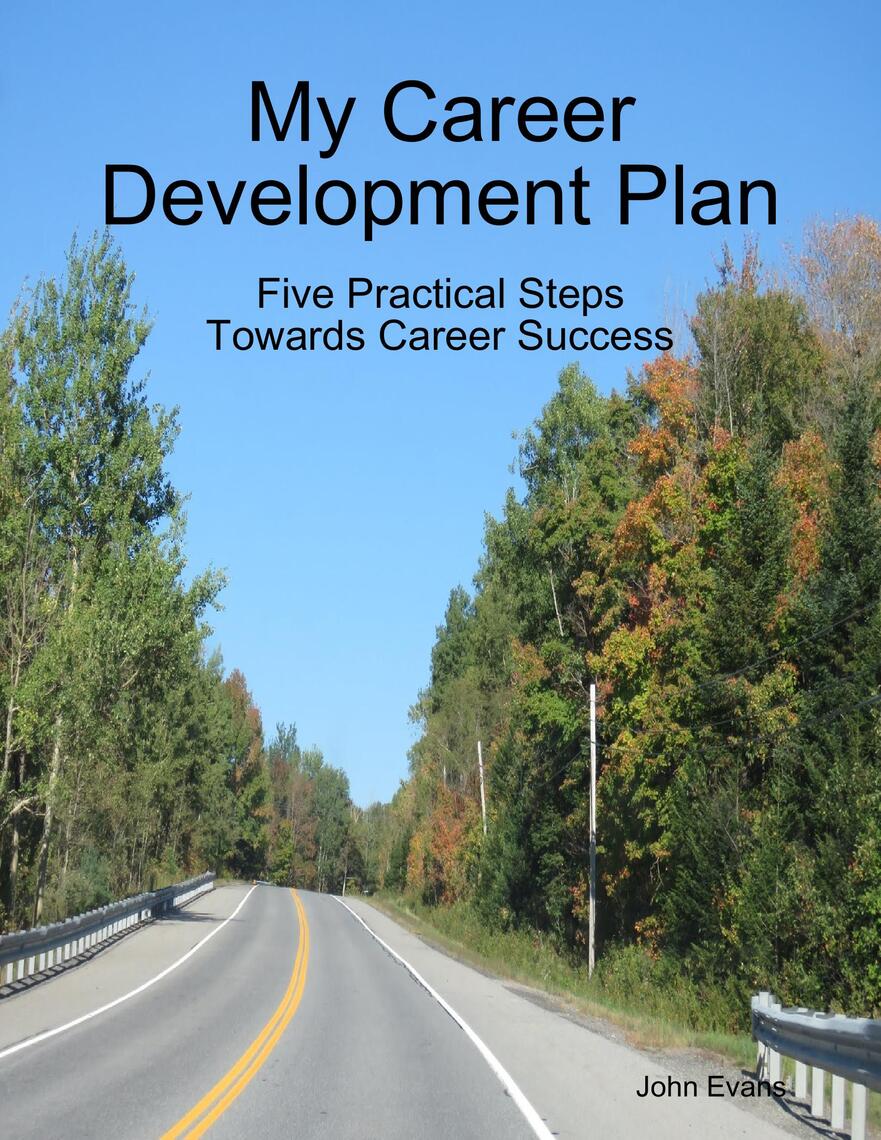 My Career Development Plan: Five Practical Steps Towards Career Success ...