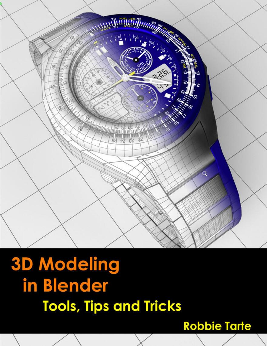 3D Modeling in Blender - Tools, Tips and Tricks by Robbie Tarte (Ebook ...