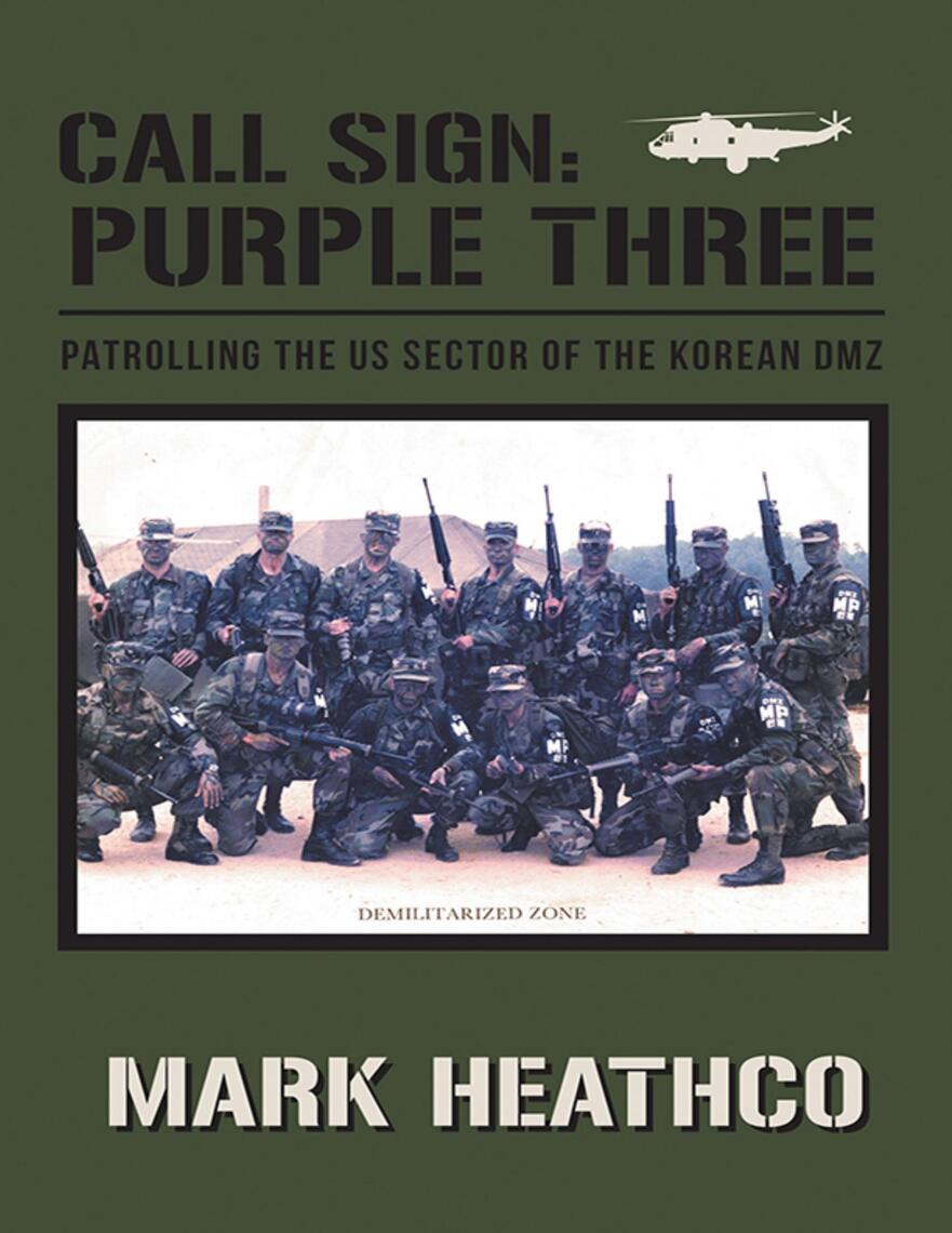 Call Sign: Purple Three: Patrolling the US Sector of the Korean DMZ by ...