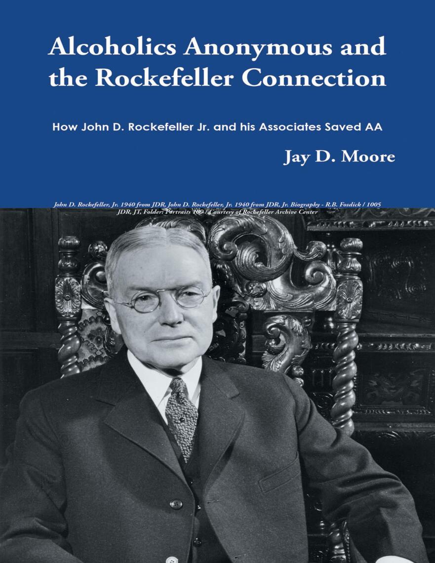 Alcoholics Anonymous and the Rockefeller Connection: How John D ...