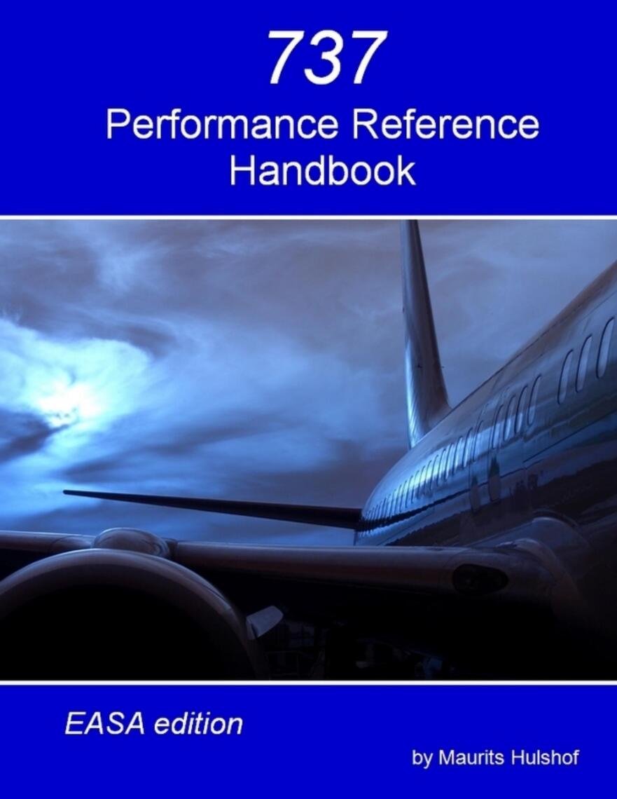 737 Performance Reference Handbook - EASA Edition by Maurits Hulshof ...