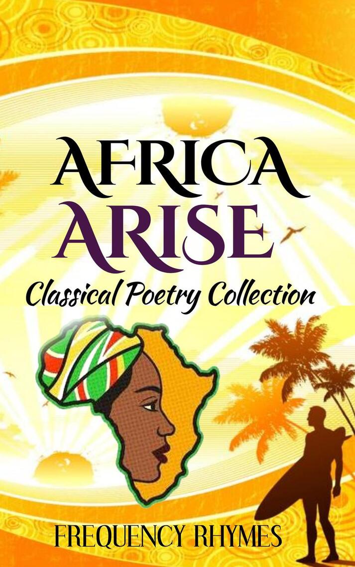 AFRICA ARISE: A Collage Of Classical And Inspirational Poems On African ...