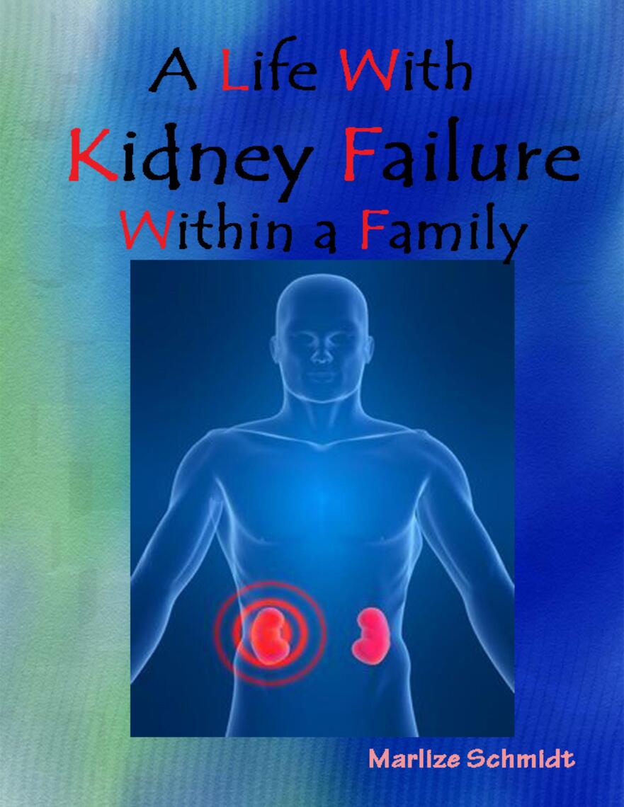 A Life With Kidney Failure Within a Family by Marlize Schmidt (Ebook ...