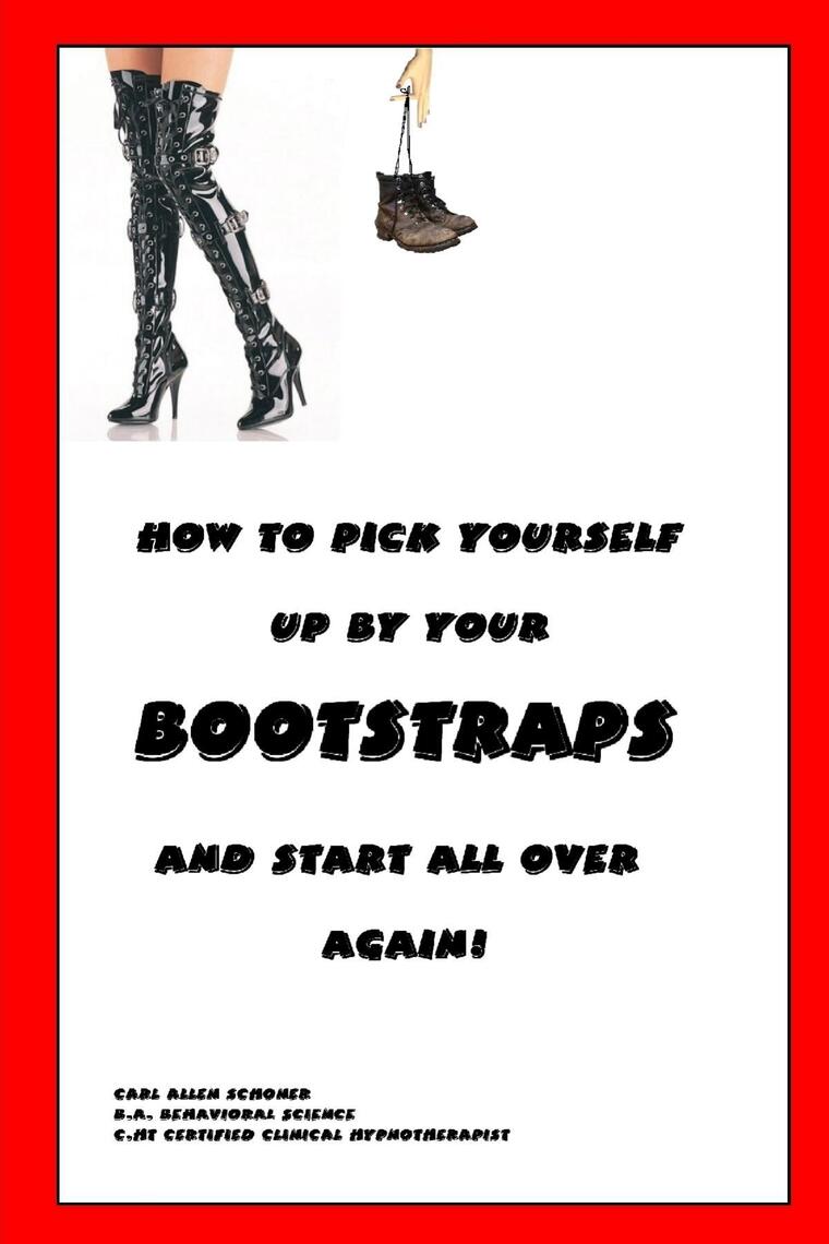How to Pick Yourself Up By Your Bootstraps and Start All Over Again! by ...