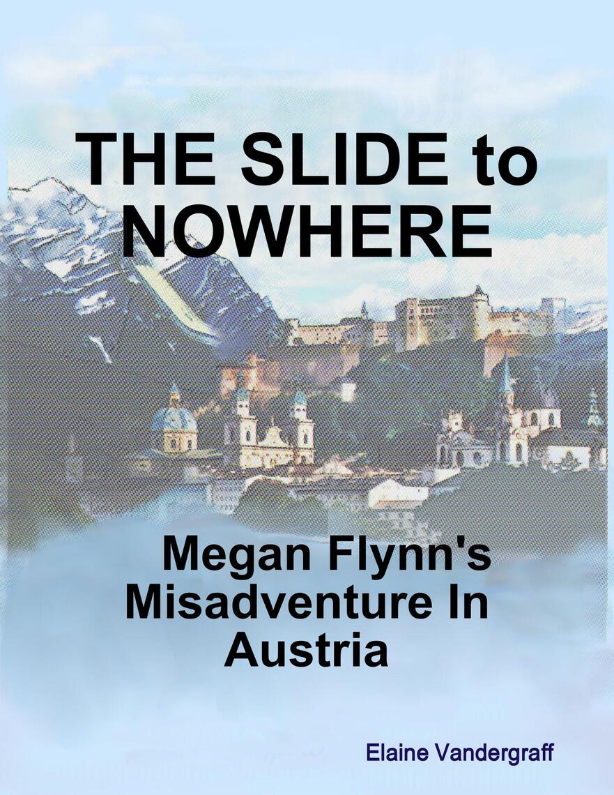 The Slide to Nowhere: Megan Flynn's Misadventure In Austria by Elaine ...