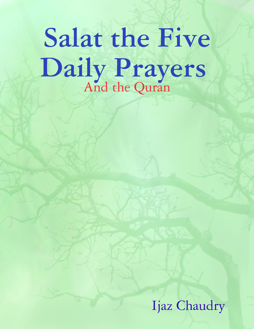 Salat the Five Daily Prayers : And the Quran by Ijaz Chaudry (Ebook ...