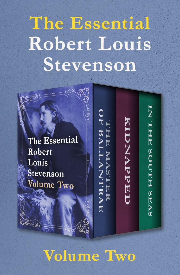 The Essential Robert Louis Stevenson Volume Two by Robert Louis ...