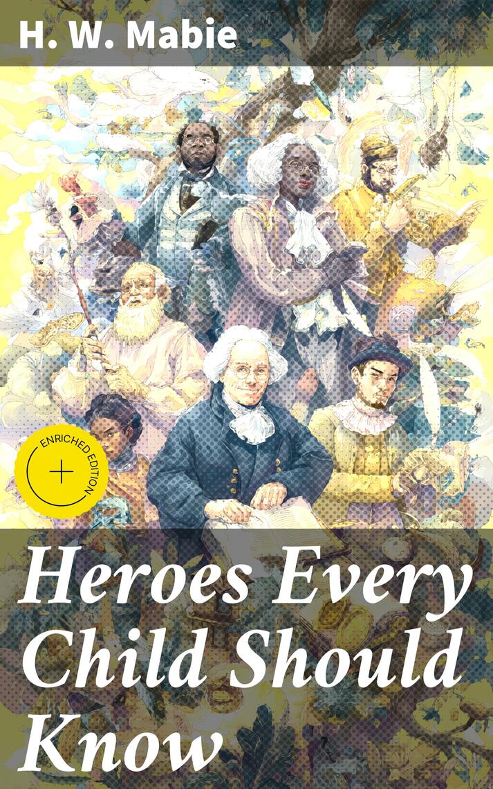Heroes Every Child Should Know by H. W. Mabie - Ebook | Everand