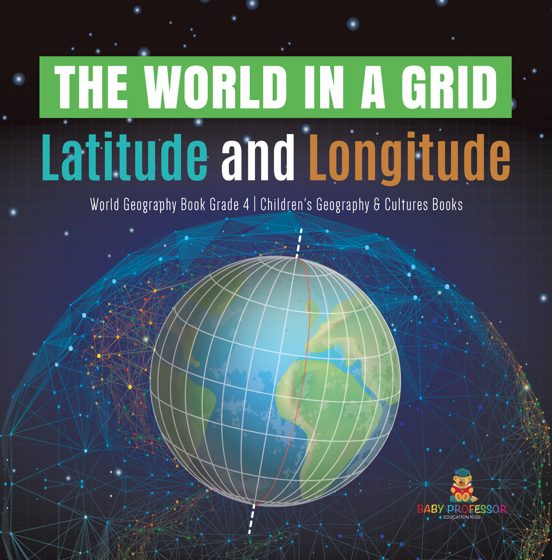 The World in a Grid : Latitude and Longitude | World Geography Book ...