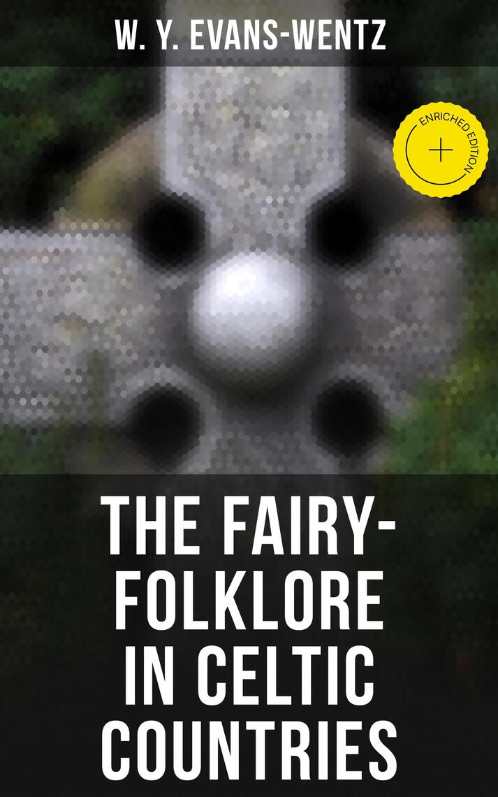 The Fairy-Folklore in Celtic Countries by W.Y. Evans-Wentz - Ebook ...