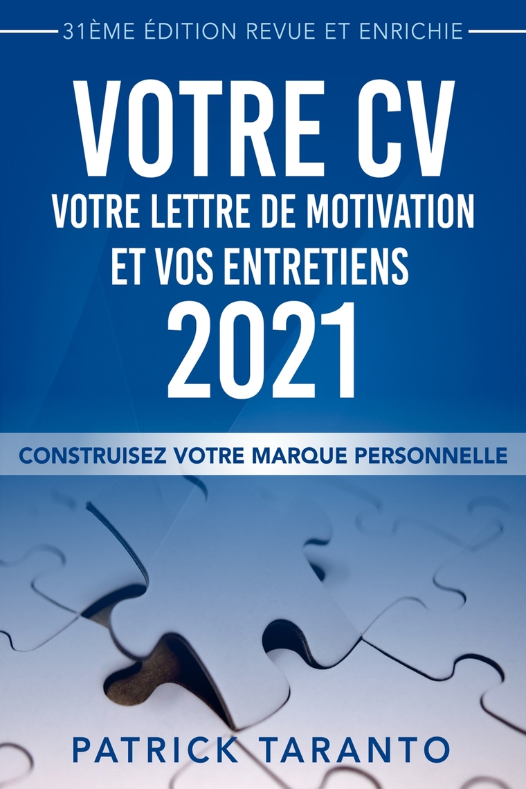 Votre CV, Votre Lettre De Motivation Et Vos Entretiens 2021 by Patrick Taranto - Ebook | Everand