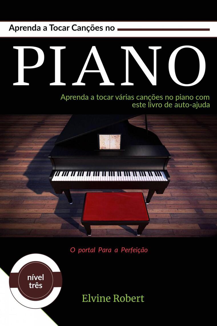 Aprenda a Tocar Canções no Piano by Elvine Robert - Ebook | Everand