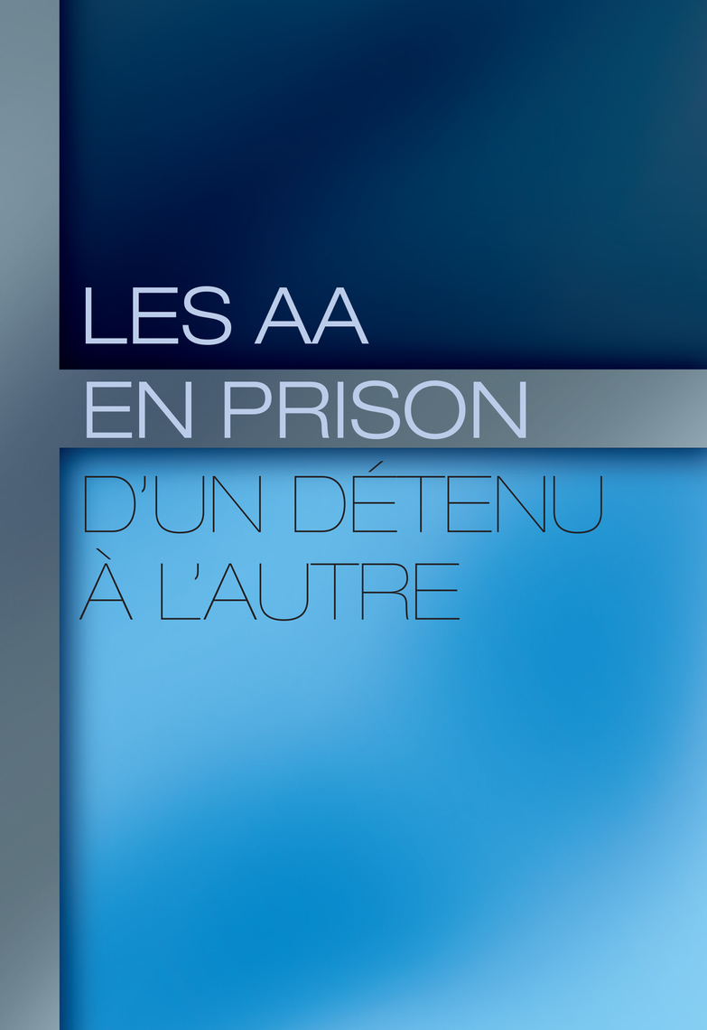 Les AA en prison : d’un détenu à l’autre de Alcoholics Anonymous World ...