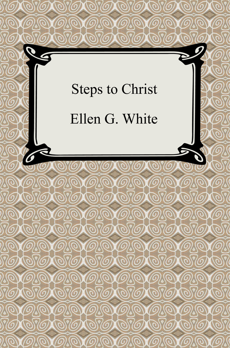 Steps to Christ by Ellen Gould Harmon White (Ebook) - Read free for 30 days