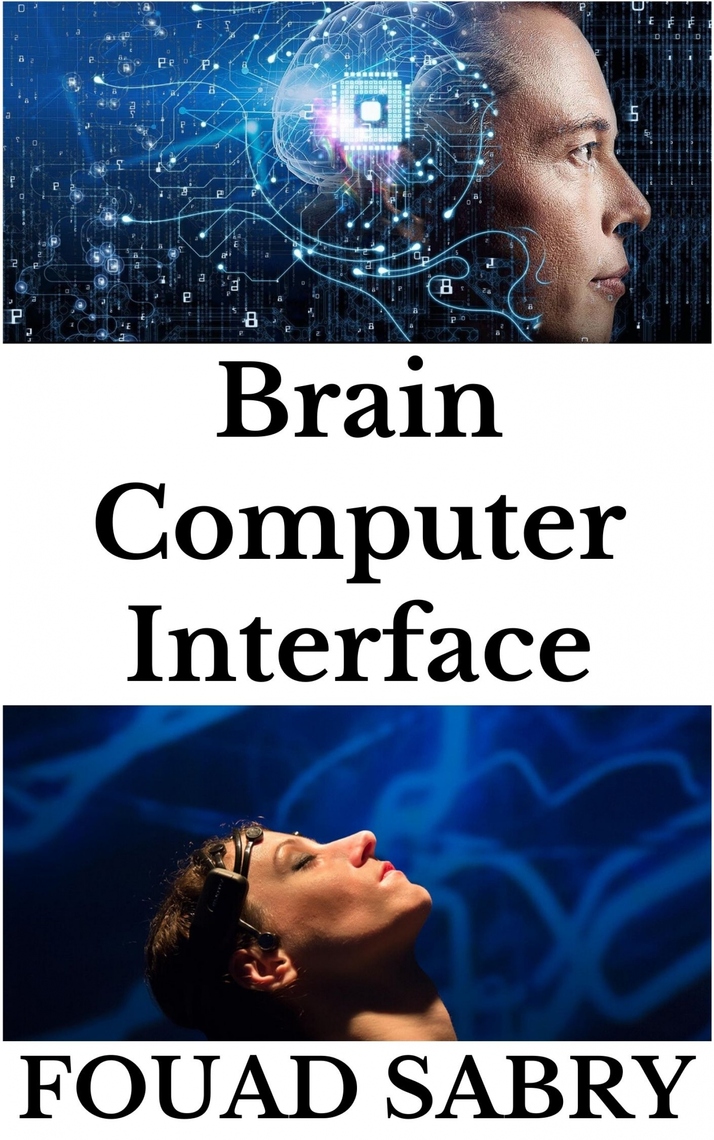 Brain Computer Interface by Fouad Sabry (Ebook) - Read free for 30 days