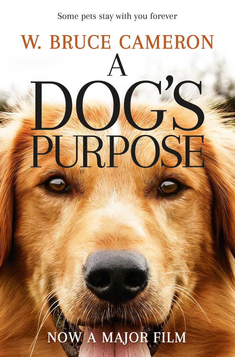 A Dog's Purpose by W. Bruce Cameron (Ebook) - Read free for 30 days
