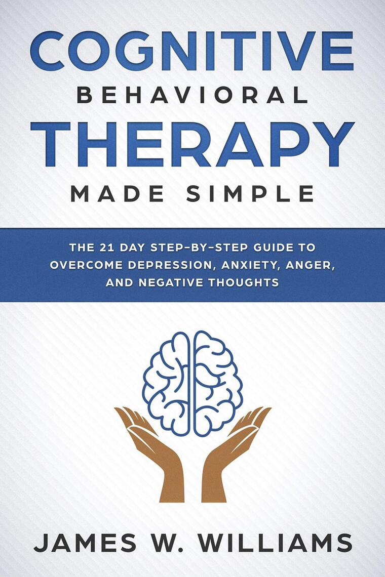 Cognitive Behavioral Therapy: Made Simple - The 21 Day Step by Step ...