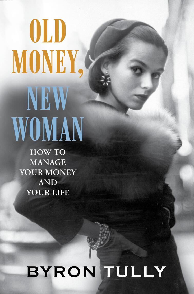 Old Money, New Woman by Byron Tully (Ebook) - Read free for 30 days