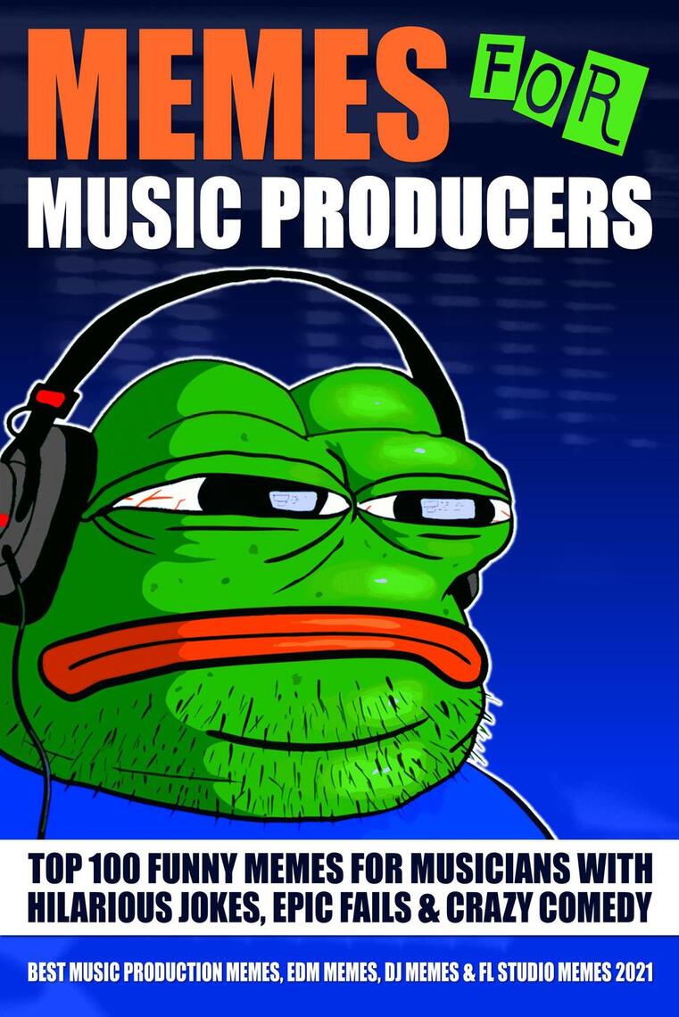 Memes for Music Producers: Top 100 Funny Memes for Musicians With ...