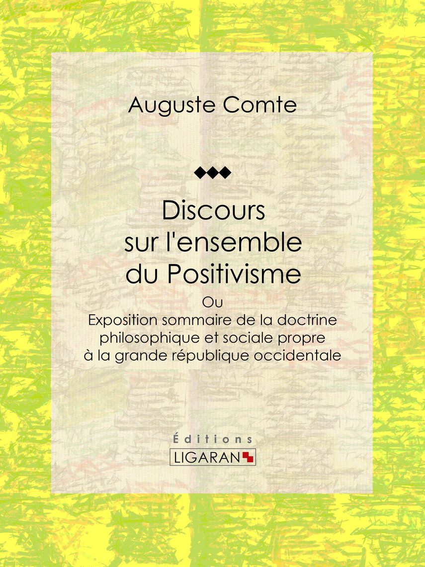Discours sur l'ensemble du Positivisme by Ligaran, Auguste Comte - Ebook | Everand