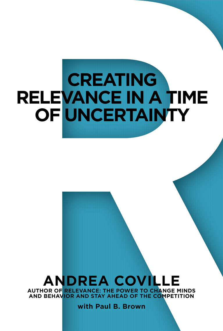 Creating Relevance in a Time of Uncertainty by Andrea Coville, Paul B ...