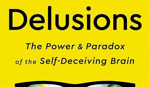 'Useful Delusions' Examines How Beliefs Can Be Powerful In Positive And ...