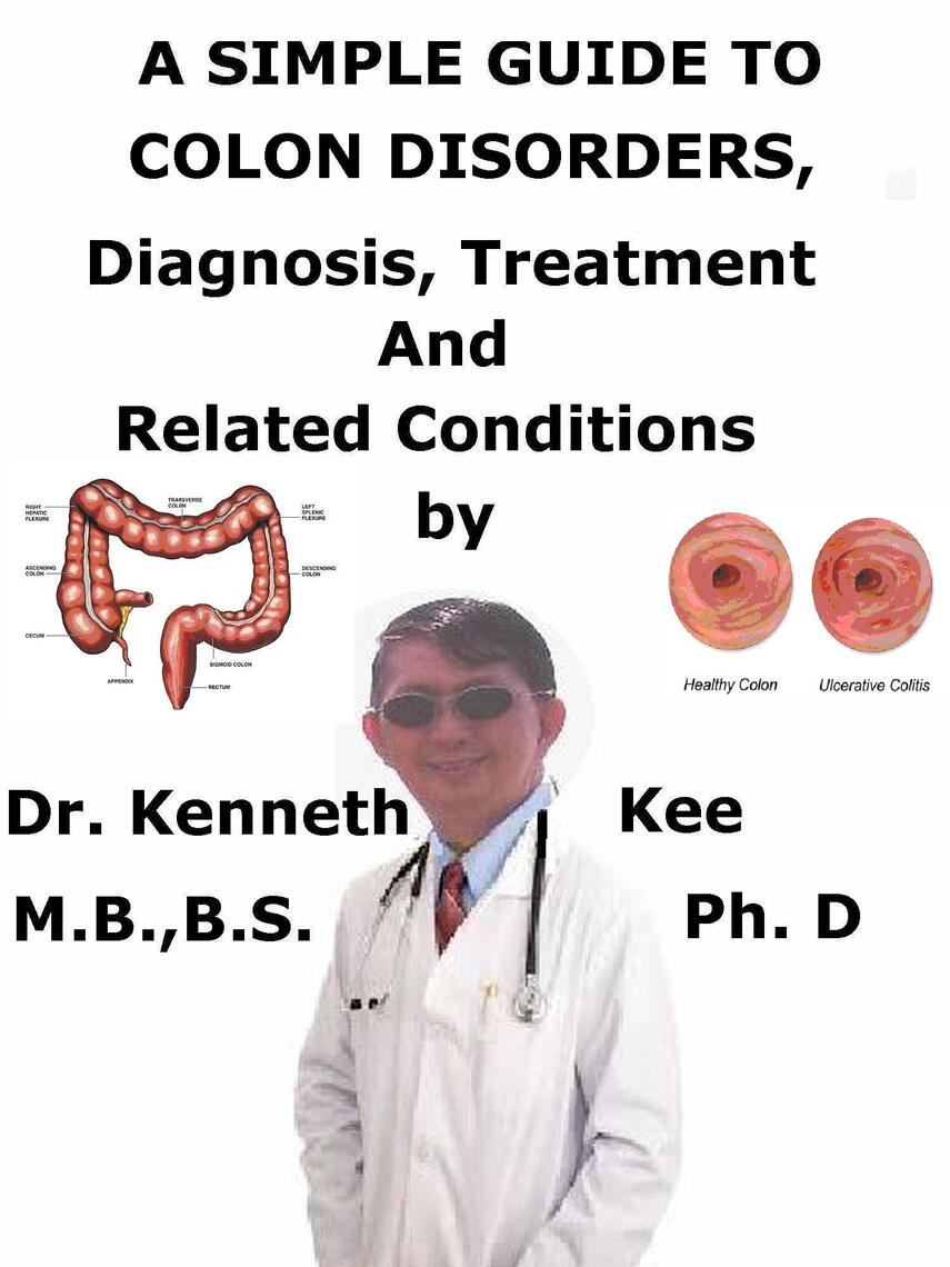 A Simple Guide to Colon Disorders, Diagnosis, Treatment and Related ...